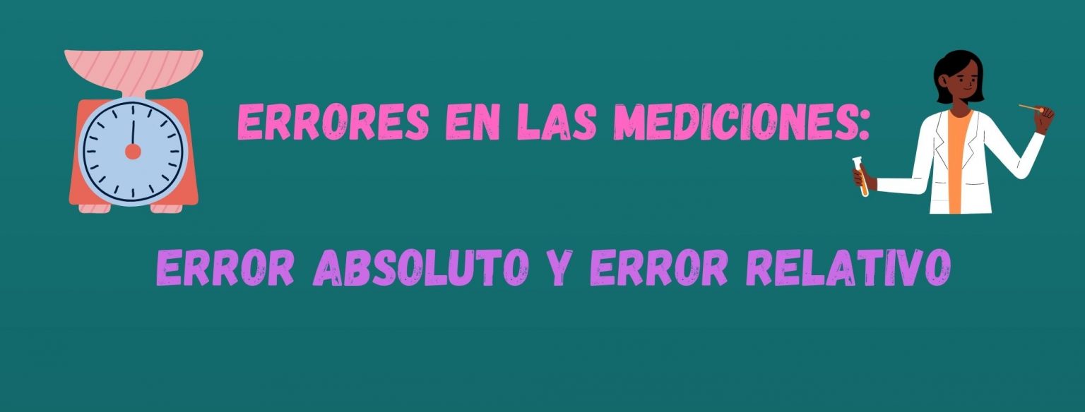Errores en las Mediciones: Error absoluto y Error Relativo - Química en ...