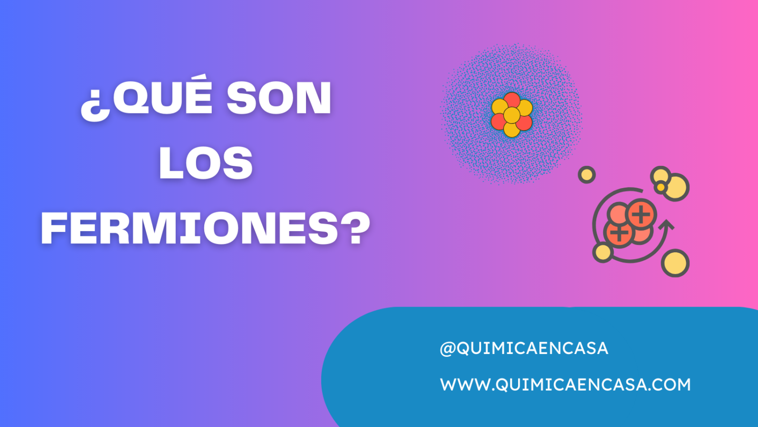 ¿QUÉ SON LOS FERMIONES? - Química en casa.com